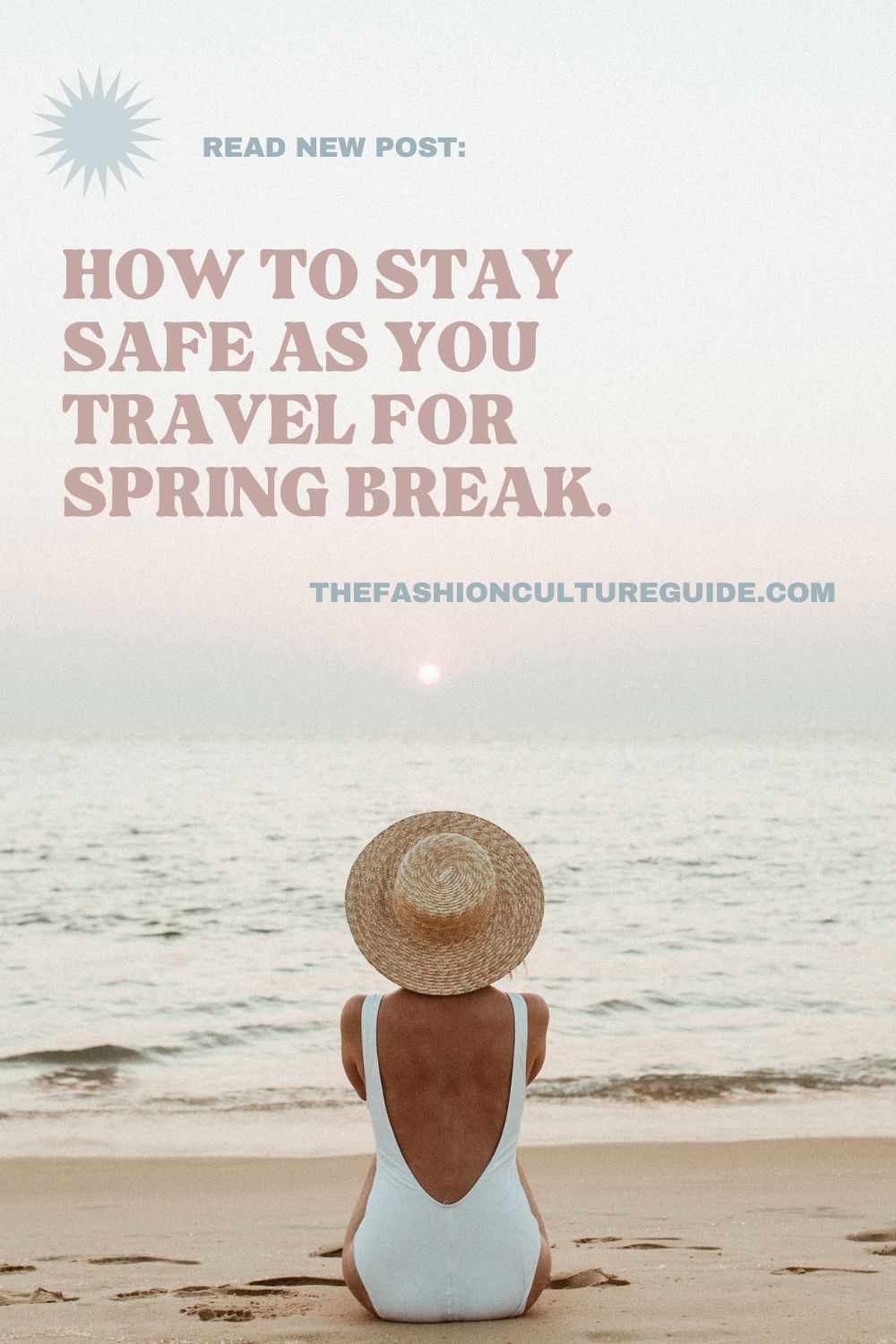How to stay out of danger on spring break - The Fashion Culture Guide